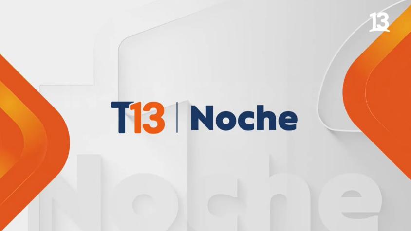 Revisa la edición de T13 Noche de este 15 de agosto | T13